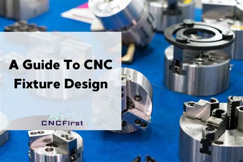 A Guide To Cnc Fixtures Design Cncfirst