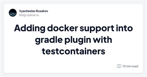 Adding Docker Support Into Gradle Plugin With Testcontainers