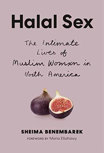 Halal Sex The Intimate Lives Of Muslim Women In North America Kindle