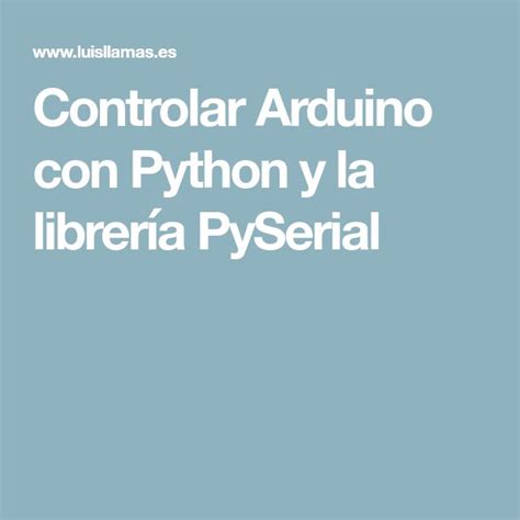 Controlar Arduino Con Python Y La Librería Pyserial Arduino Libreria Control