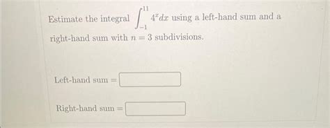 Solved Estimate The Integral ∫−1114xdx Using A Left Hand Sum