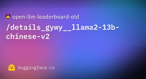 Open Llm Leaderboard Details Gywy Llama2 13b Chinese V2 · Datasets At Hugging Face