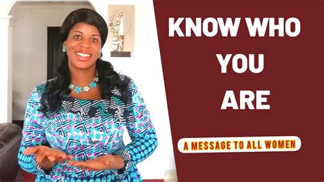 Know Who You Are A Message To All Women Youtube