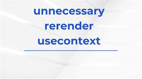 Why Does Usecontext Cause Unnecessary Re Renders Heres The Fix