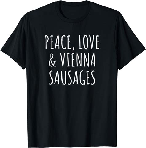 Vienna Sausage Lover Meme Peace Love Vienna Sausages T Shirt