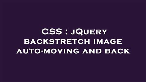 Css Jquery Backstretch Image Auto Moving And Back Youtube