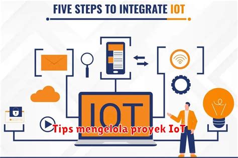 Tips Jitu Mengelola Proyek Iot Yang Efektif