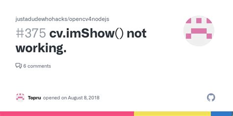 Cvimshow Not Working · Issue 375 · Justadudewhohacksopencv4nodejs · Github