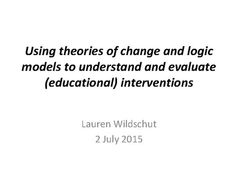 Using Theories Of Change And Logic Models To
