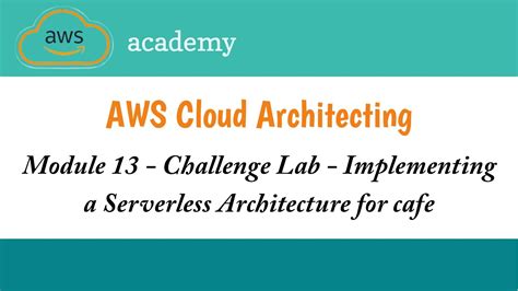 Module 13 Challenge Labimplementing A Serverless Architecture For Cafeaws Academy Cloud
