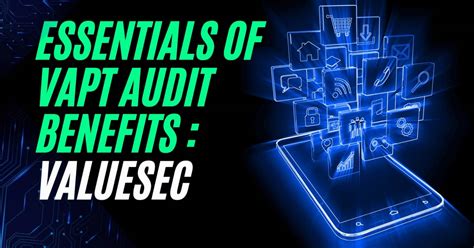 Essentials Of Vapt Audit Benefits Valuesec Valuesec