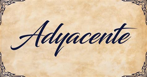 Adyacente Información Completa Definición Ejemplos Y Más