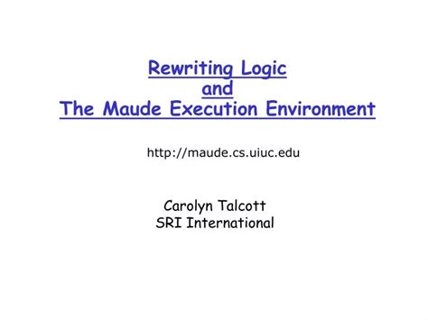 Ppt Rewriting Logic And The Maude Execution Environment Powerpoint Presentation Id5194072
