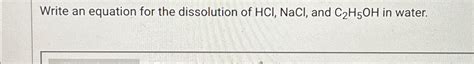 Solved Write An Equation For The Dissolution Of Hcl Nacl