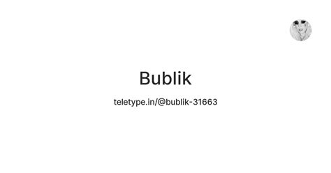 Bublik — Teletype