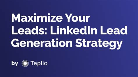 Maximize Your Leads Linkedin Lead Generation Strategy