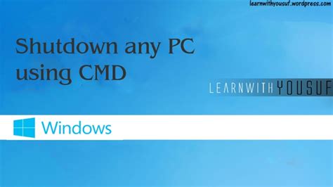 Shut Down Any Windows Pc Using Cmd Learn With Yousuf