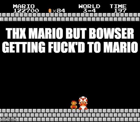 Bowser Gets Fucked To Mario Mario World Time Is Thk Mario But Bowser Getting Fuckd To Mario