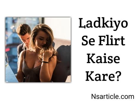Ladkiyo Se Flirt Kaise Kare 100 रिजल्ट मिलेगा 2025 Best Guide Ns Article