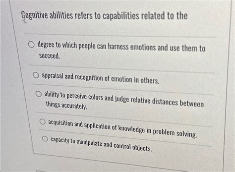 Solved Gognitive Abilities Refers To Capabilities Related To