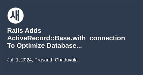 Rails Adds Activerecordbasewithconnection To Optimize Database Operations Saeloun Blog
