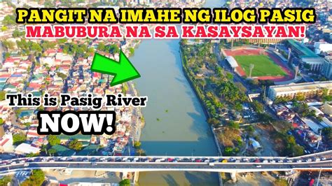 Pangit Na Imahe Ng Ilog Pasig Mabubura Na Sa Kasaysayan Youtube