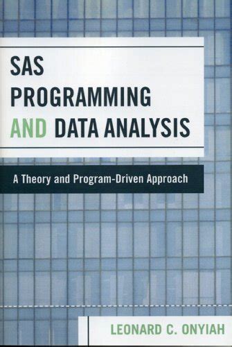 Sas Programming And Data Analysis A Theory And Program Driven Approach