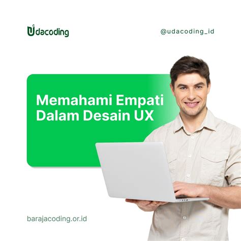 Udabelajar Memahami Empati Dalam Desain Ux Udacoding