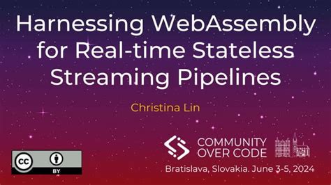 Harnessing Webassembly For Real Time Stateless Streaming Pipelines Ppt