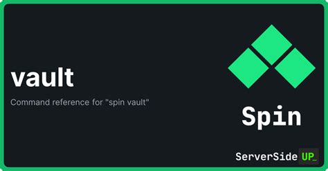 Vault Command Reference Spin By Server Side Up