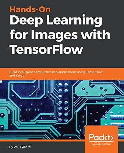 Hands On Deep Learning For Images With Tensorflow Build Intelligent