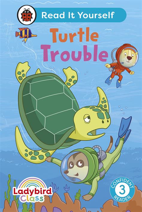 Ladybird Class Turtle Trouble Read It Yourself Level 3 Confident Reader Penguin Books