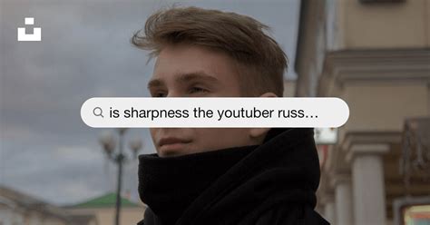 Is Sharpness The Youtuber Russian Pictures Download Free Images On