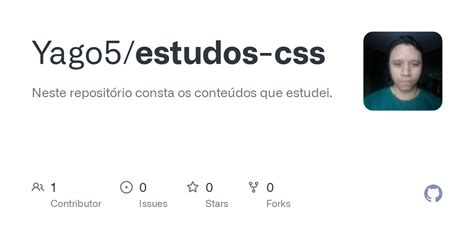 GitHub Yago estudos css Neste repositório consta os conteúdos que estudei