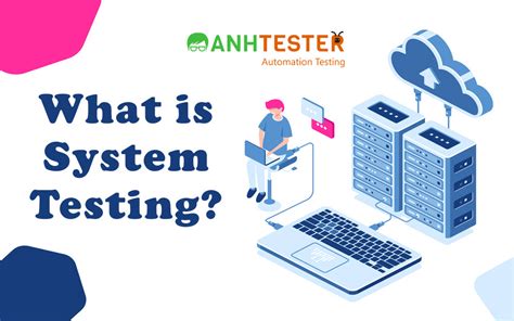 System Testing Kiểm Thử Hệ Thống Anh Tester