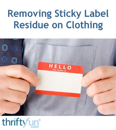 Removing Sticky Label Residue On Clothing ThriftyFun