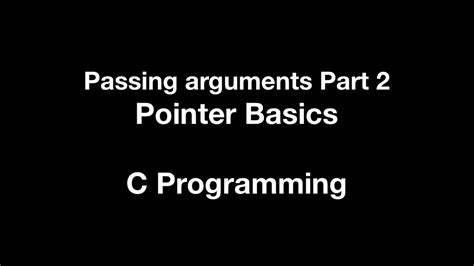 Passing Arguments Part 2 Pointer Basics Youtube