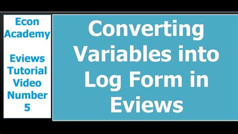 Eviews How To Convert Variable Into Log Form In Eviews Youtube