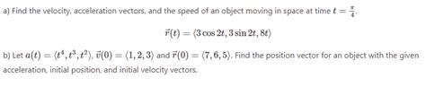Solved A ﻿find The Velocity Acceleration Vectors And The