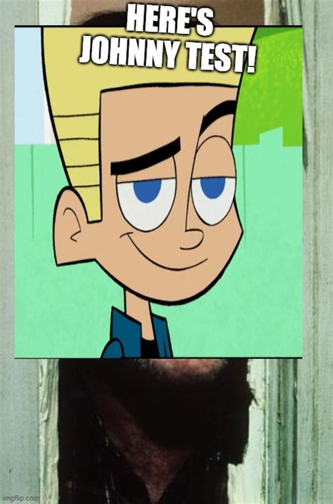 Heres Johnny Test Imgflip