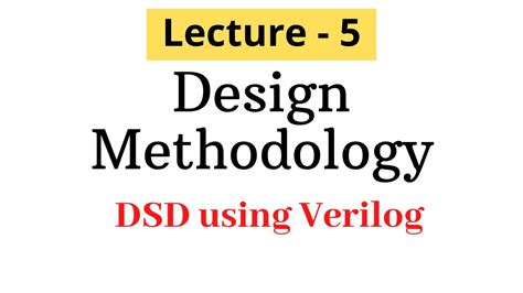 Design Methodology Chapter 5 Digital System Design Using Verilog Youtube