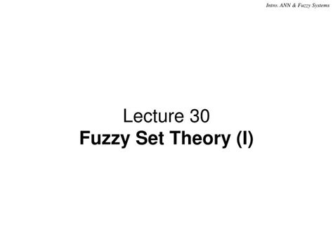 Ppt Lecture 30 Fuzzy Set Theory I Powerpoint Presentation Free