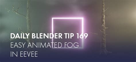 Daily Blender Tip 169 Easy Animated Fog In Eevee Blendernation