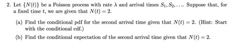 Solved 2 Let N T Be A Poisson Process With Rate A Fixed Chegg Com