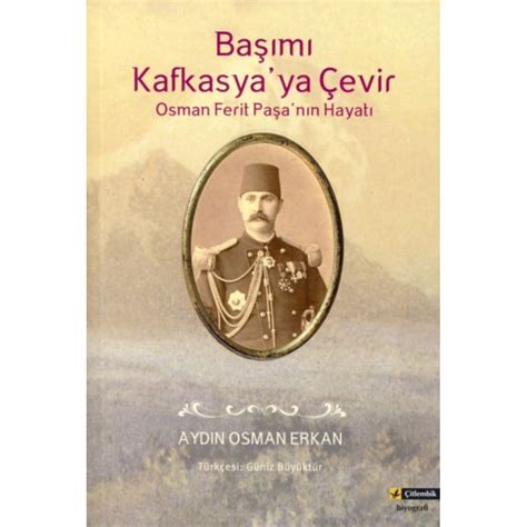 Başımı Kafkasya`ya Çevir Osman Ferit Paşa`nın Hayatı Fiyatı Taksit Seçenekleri