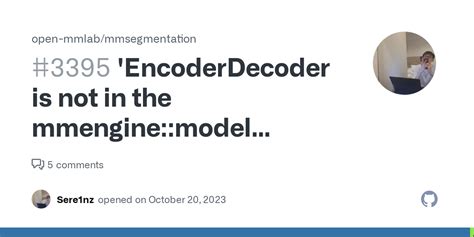 Encoderdecoder Is Not In The Mmenginemodel Registry · Issue 3395 · Open Mmlab
