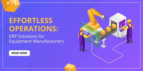 Effortless Operations Erp Solutions For Equipment Manufacturers