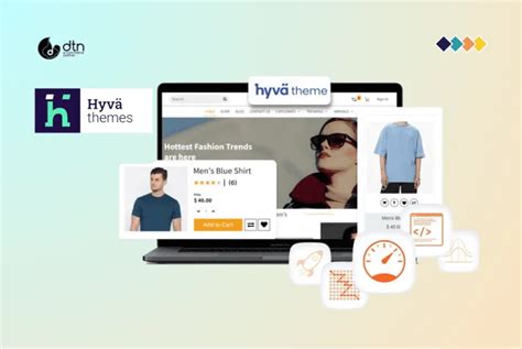Unlock The Full Benefits Of Using Hyva Theme For Magento 2 Dtn