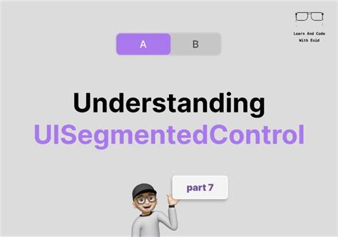 Learn And Code With Enid On Linkedin Uikit Understanding Uisegmentedcontrol Part 7 Is Now