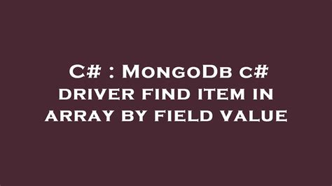 C Mongodb C Driver Find Item In Array By Field Value Youtube
